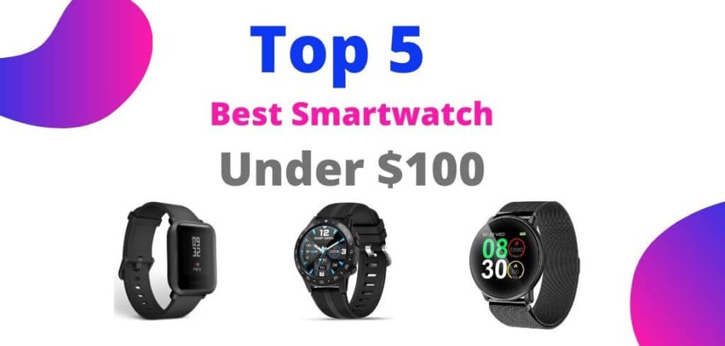 Top 5 Best smartwatch under $100 - Review 2020