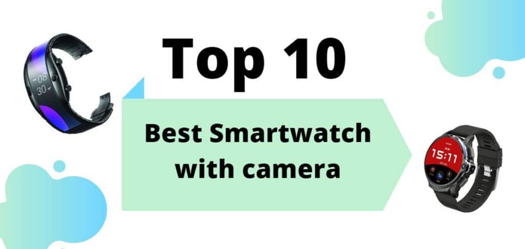 Top 10 best smartwatch with camera – Review 2022