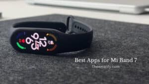 Try these 10 Apps to Take Your Mi Band 7 to the Next Level!
