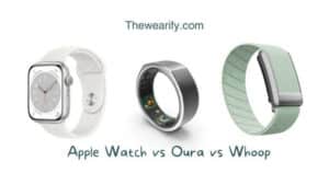 Apple Watch vs Oura Ring vs Whoop: Which Should You Choose?