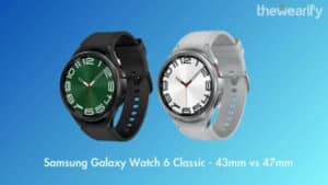 Samsung Galaxy Watch 6 Classic 43mm vs 47mm: Comparison